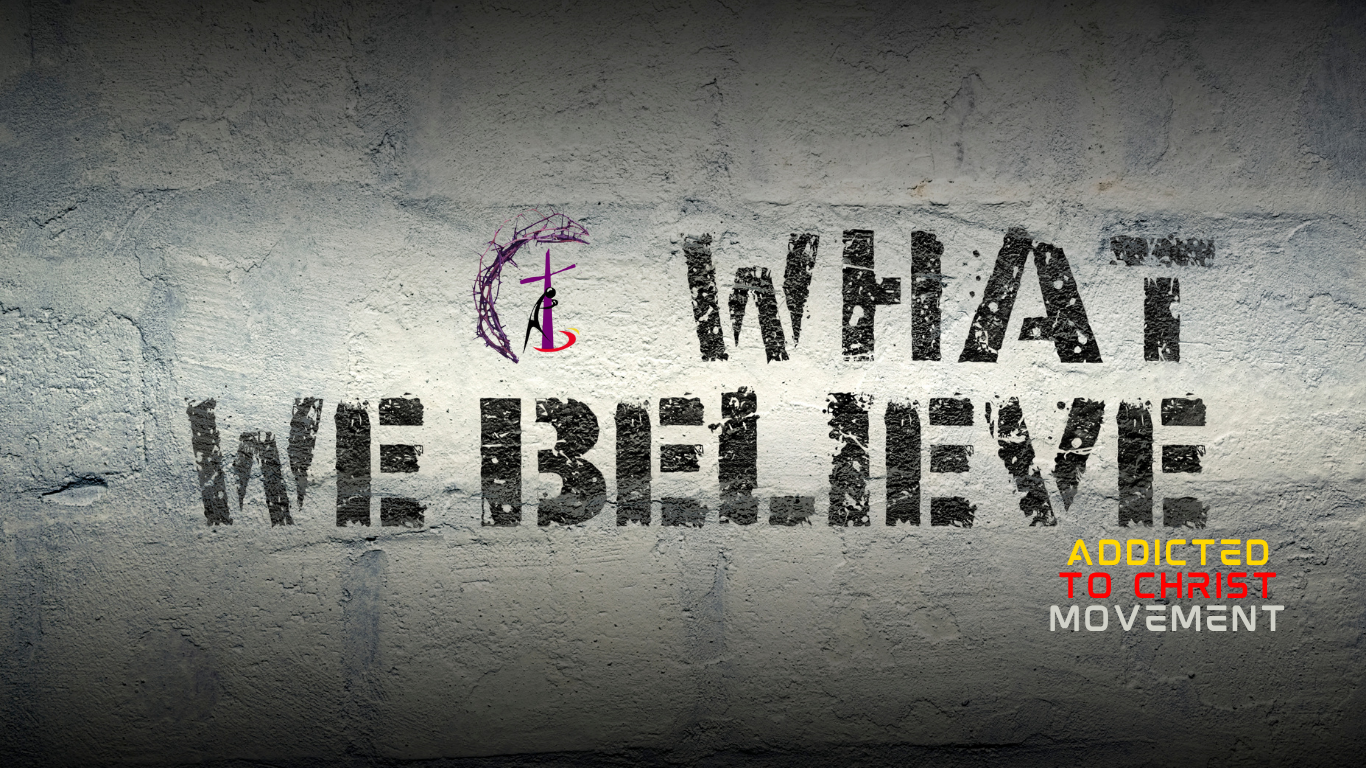Statement of Faith - Addicted To Christ Movement